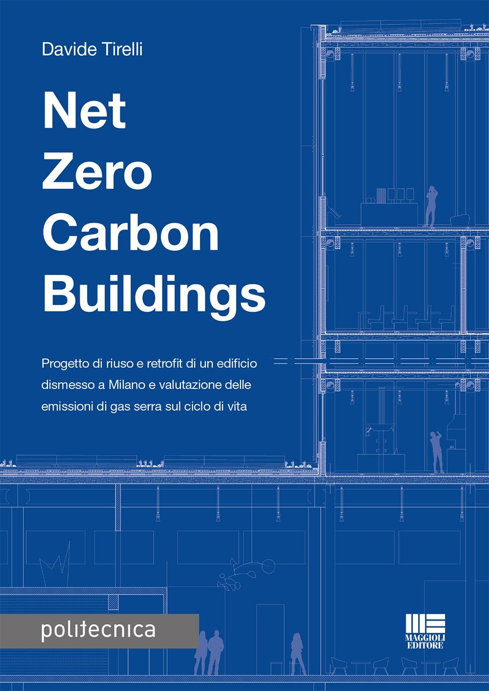 9788891661999 Tirelli Davide 2023 - Net zero carbon buildings. Progetto di riuso e retrofit di ...