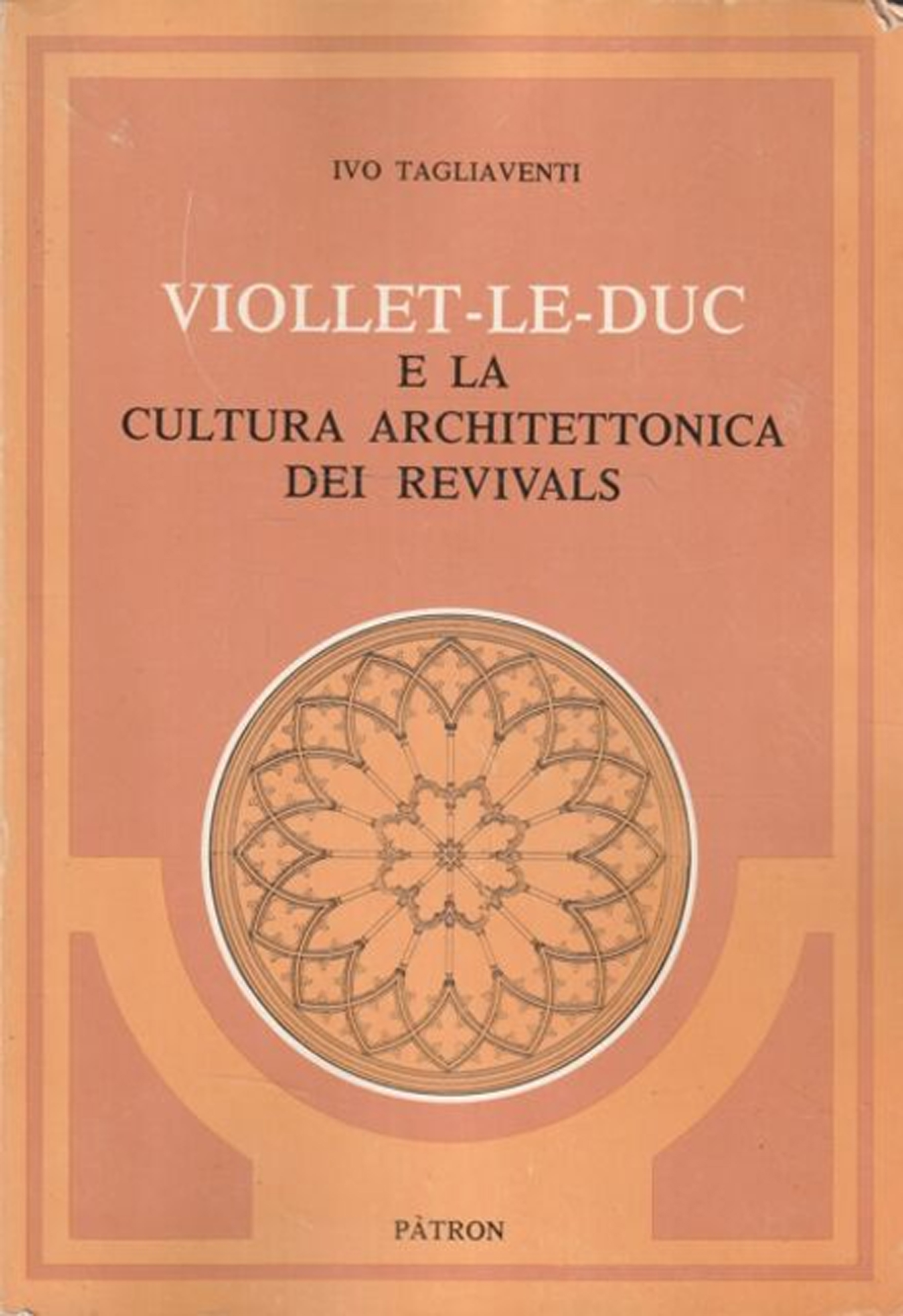 Ivo Tagliaventi 1976 - Viollet-Le-Duc e la cultura architettonica dei ...
