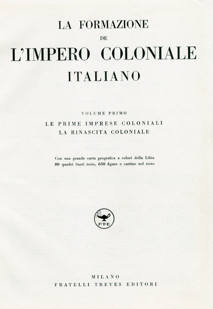 La Formazione De l'Impero Coloniale Italiano. Volume Primo. Le Prime ...